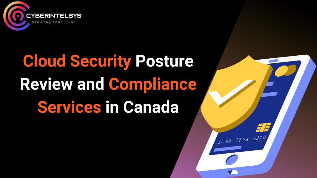 Cloud Security Posture Review & Compliance Services in Canada ...