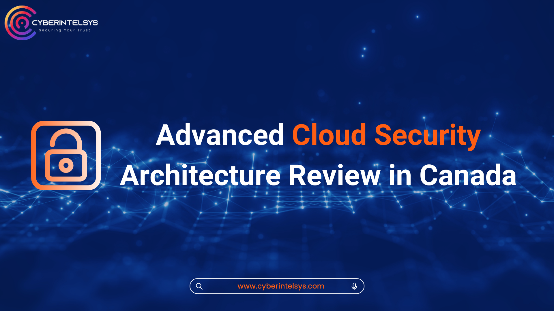 Advanced Cloud Security Architecture Review in Canada - Cyberintelsys