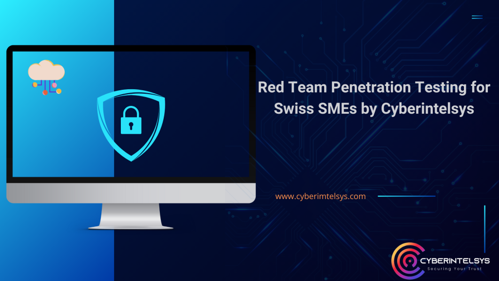 Red Team Penetration Testing for Swiss SMEs by Cyberintelsys ...