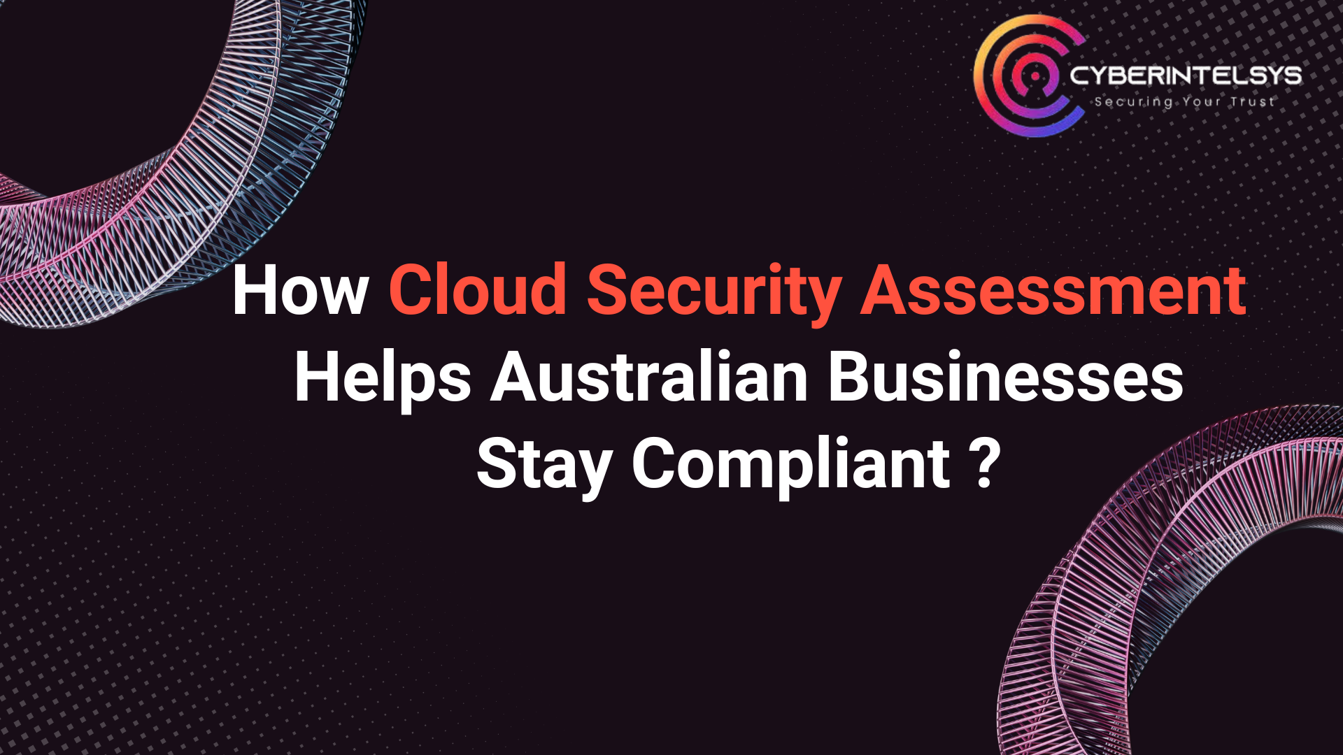 How Cloud Security Assessment Helps Australian Businesses Stay ...