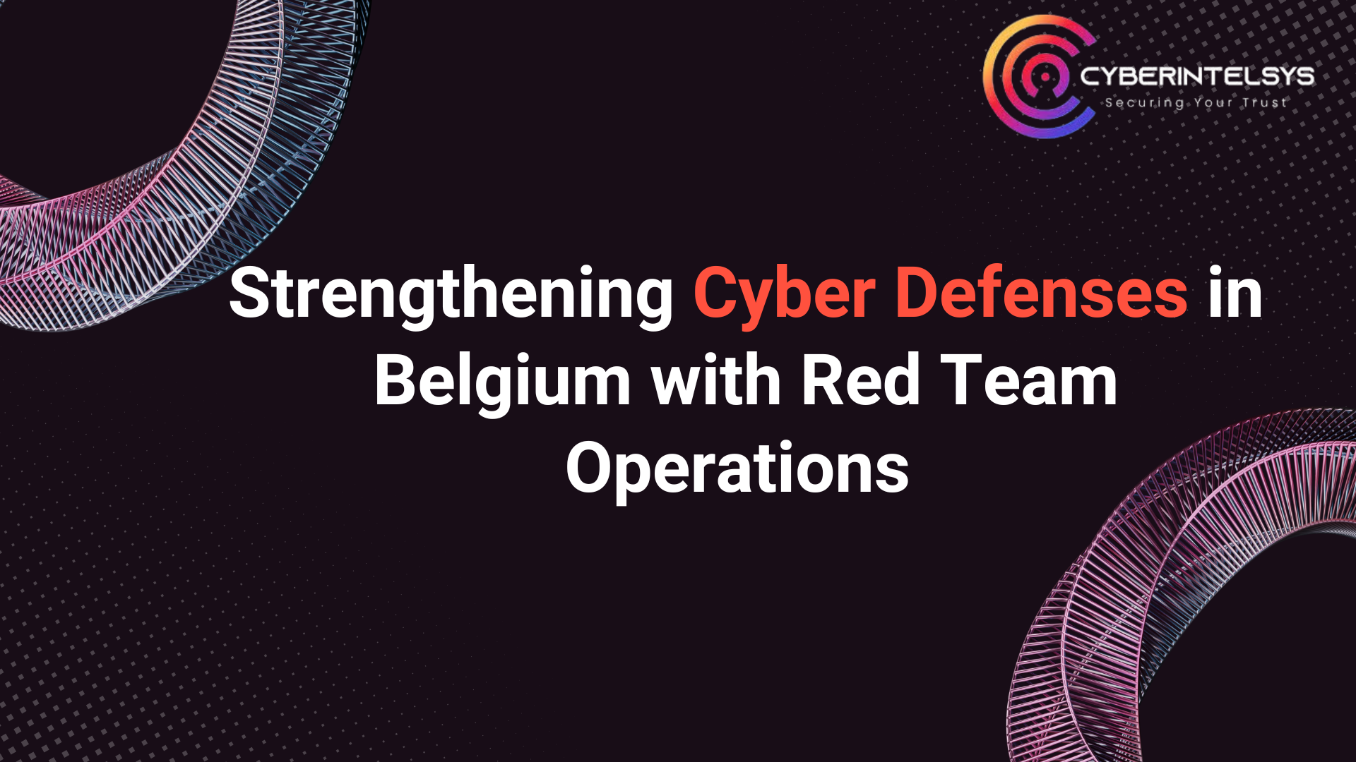 Strengthening Cyber Defenses in Belgium with Red Team Operations - Cyberintelsys
