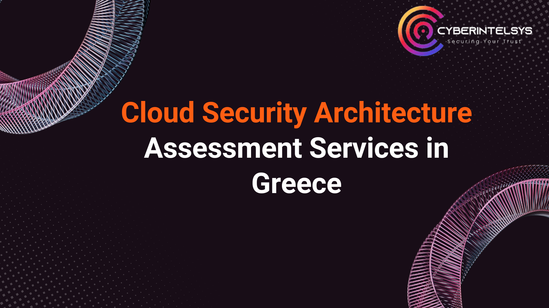 Cloud Security Architecture Assessment Services in Greece - Cyberintelsys