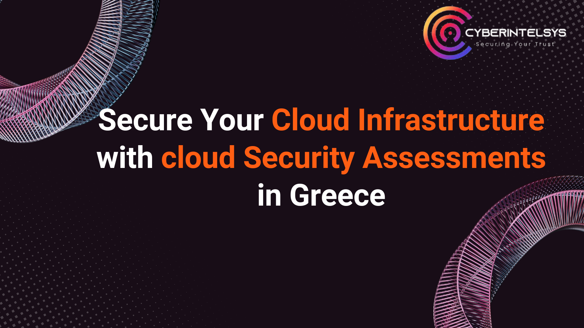 Secure Your Cloud Infrastructure with Cloud Security Assessments in Greece - Cyberintelsys