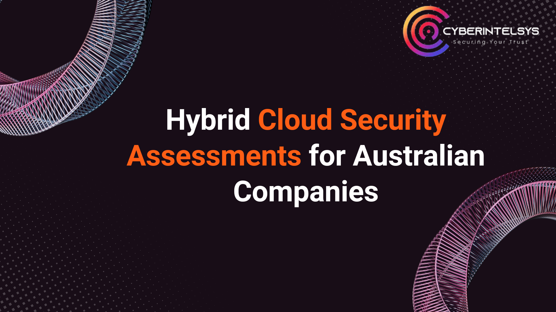Hybrid Cloud Security Assessments for Australian Companies - Cyberintelsys