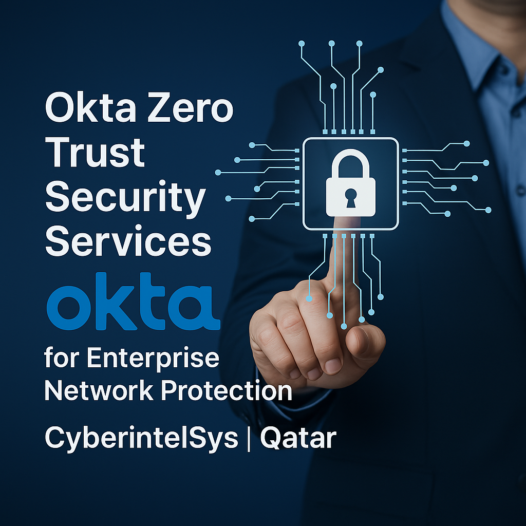 Okta Zero Trust Security Services for Enterprise Network Protection – Cyberintelsys | Qatar ...