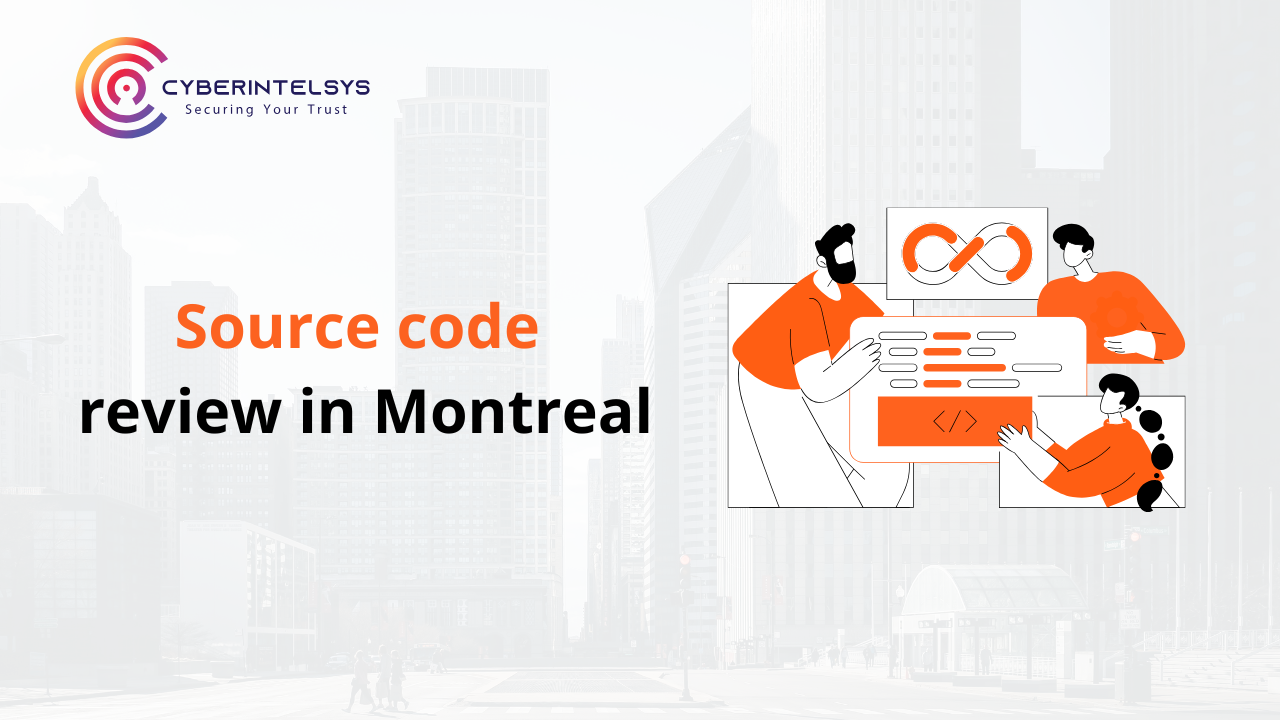 Source Code Review in Montreal - Cyberintelsys